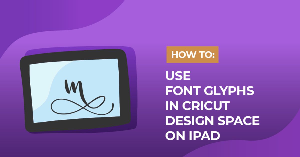 Use Font Glyphs On IPad With Cricut Design Bundles